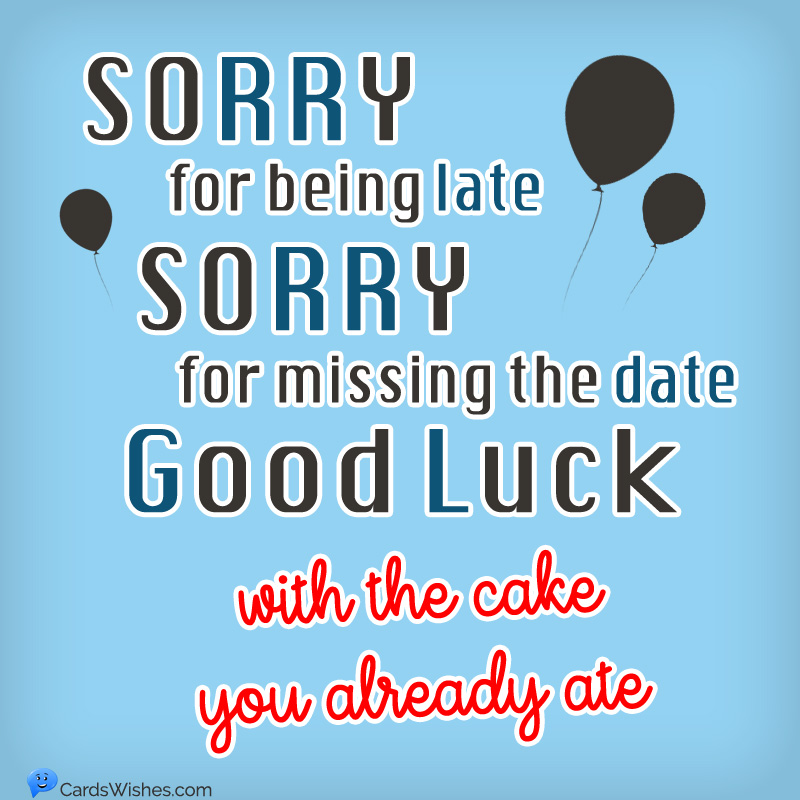 Belated Birthday Sorry