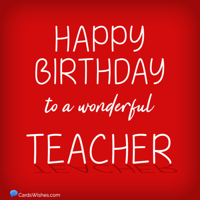 Top 60+ Birthday Wishes for Teacher - Cards Wishes