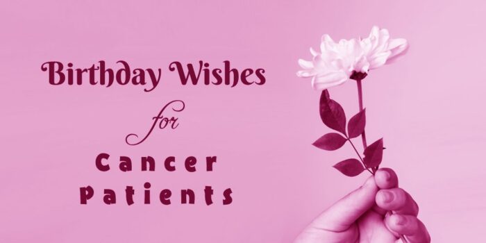 Top 50 Birthday Wishes for Cancer Patients That Give Hope