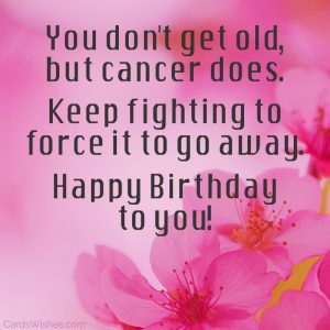 Top 50 Birthday Wishes for Cancer Patients That Give Hope