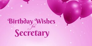Top 30 Birthday Wishes for Secretary and Assistant