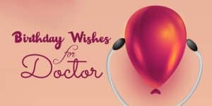 Happy Birthday Wishes for Doctor [100+ Messages]