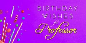 Top 50 Birthday Wishes for Professor To Make Their Day