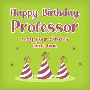 Top 50 Birthday Wishes for Professor To Make Their Day