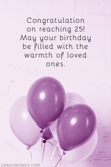 Top 50 Happy 25th Birthday Wishes, Quotes, And Captions