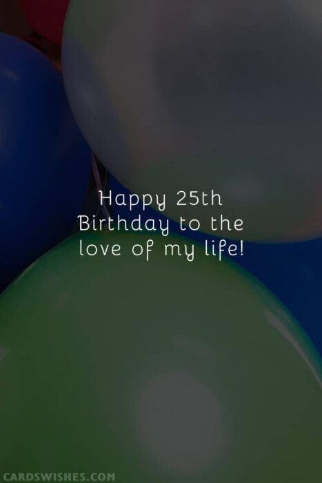 Top 50 Happy 25th Birthday Wishes, Quotes, And Captions