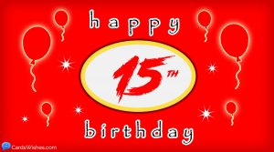 Happy 15th Birthday Wishes, Messages and Greeting Cards