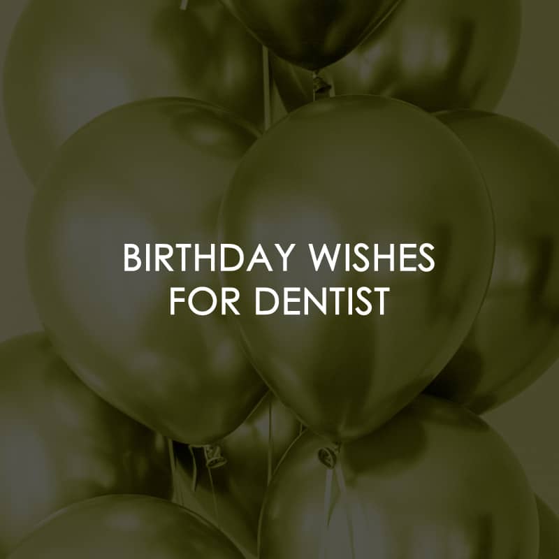 30 Best Birthday Wishes for Dentist To Improve Their Smile