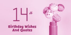 40+ Best Happy 14th Birthday Wishes And Quotes