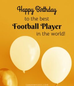 Top 40 Happy Birthday Wishes for Football Player