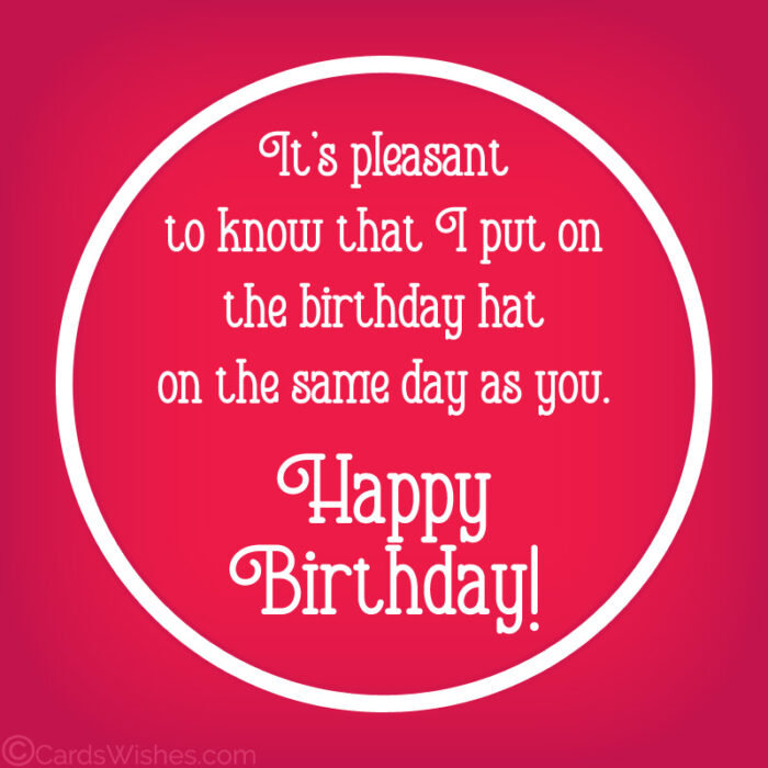 40+ Same Day Birthday Wishes | How to Say Happy Birthday To Us