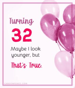 Top 50 Happy 32nd Birthday Wishes And Quotes