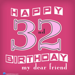 Top 50 Happy 32nd Birthday Wishes And Quotes