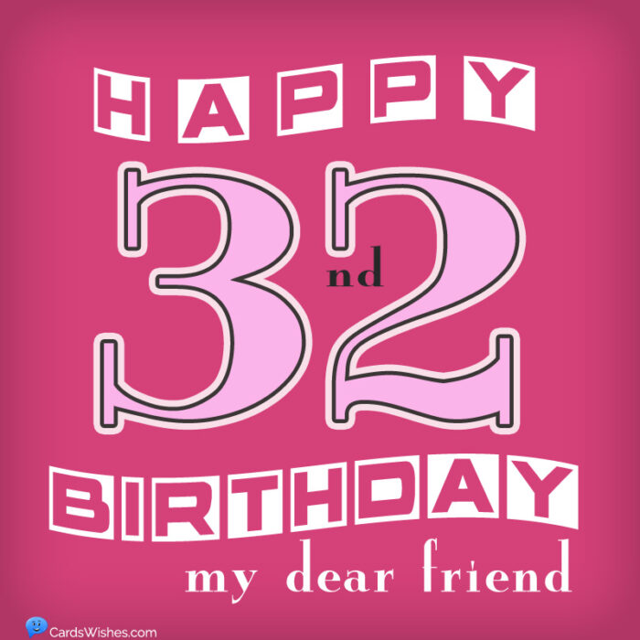 Top 50 Happy 32nd Birthday Wishes And Quotes