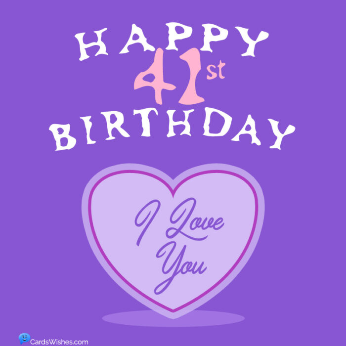 50+ Exceptional Happy 41st Birthday Wishes And Quotes