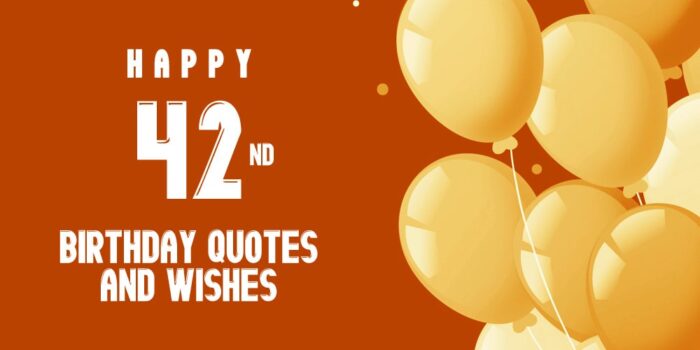 40+ Exceptional Happy 42nd Birthday Quotes And Wishes
