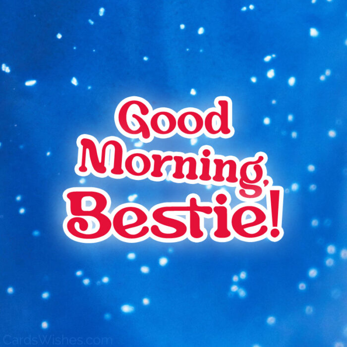 Top 30 Good Morning Messages for Best Friend