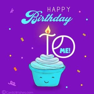 Happy Birthday To Me! 20+ Birthday Wishes for Myself
