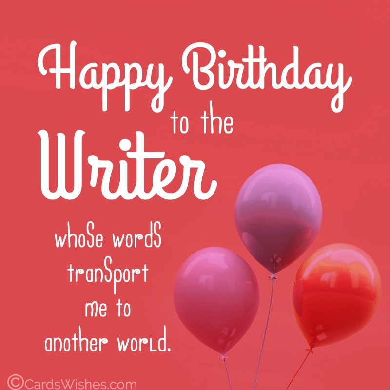 20 Birthday Wishes For Writer CardsWishes